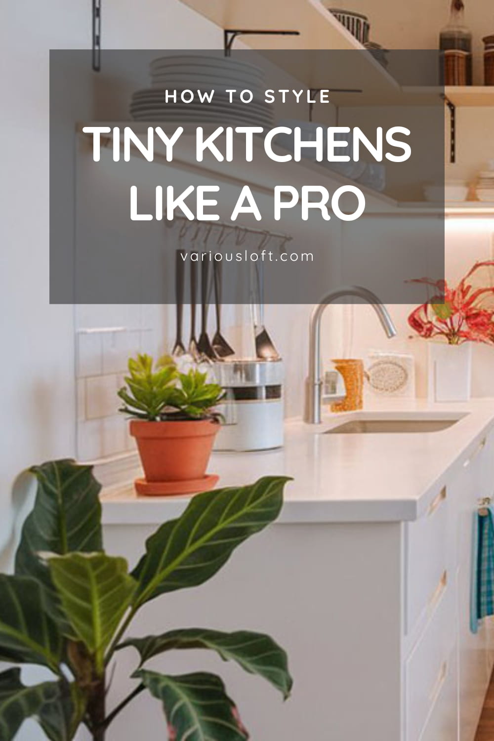 How to Style Tiny Kitchens Like a Pro - Various Loft
